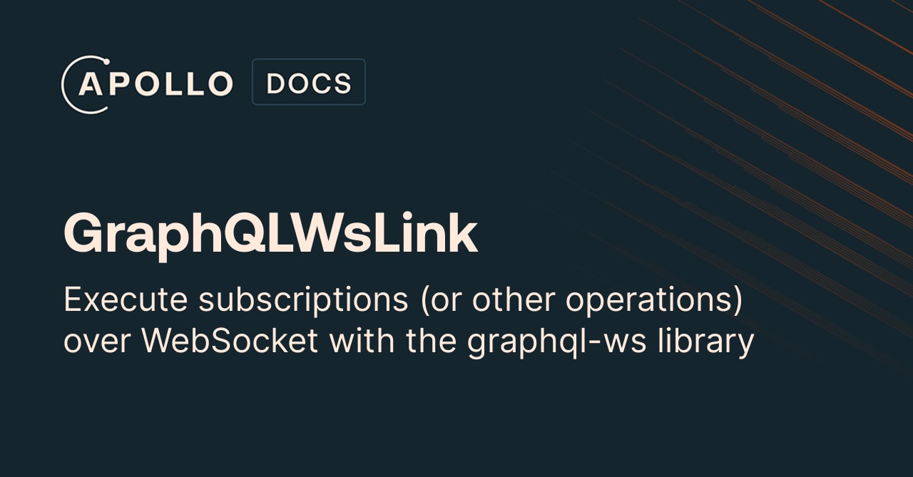 GraphQLWsLink - Apollo GraphQL Docs